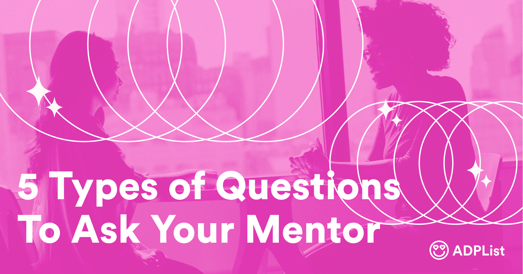 5 Types Of Mentorship Questions To Ask Your Mentor 5-types-of-mentorship-questions-to-ask-your-mentor